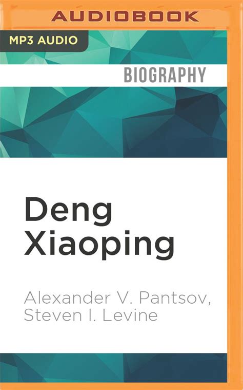 Deng Xiaoping 9781522691297 Alexander V Pantsov Steven I Levine George Backman