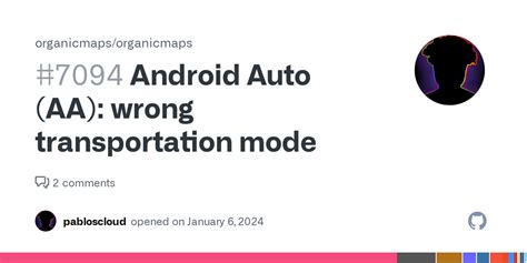 Android Auto Aa Wrong Transportation Mode · Issue 7094 · Organicmapsorganicmaps · Github