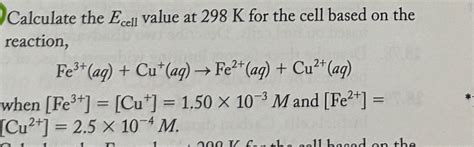 Solved Calculate The Ecell ﻿value At 298k ﻿for The Cell