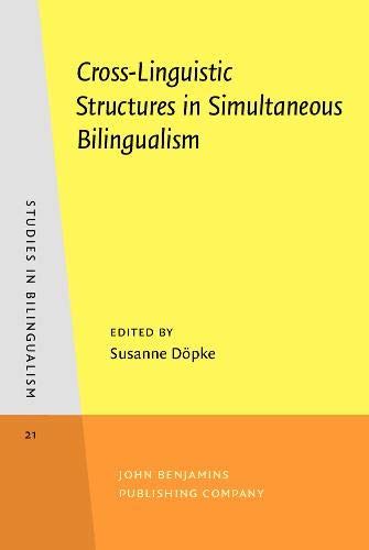 Cross Linguistic Structures In Simultaneous Bilingualism By Susanne Döpke Goodreads