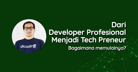 Dari Developer Menjadi Tech Entrepreneur Cerita Ceo Dicoding