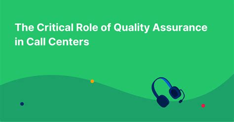the critical role of quality assurance in call centers capacity