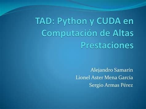 PPT TAD Python y CUDA en Computación de Altas Prestaciones