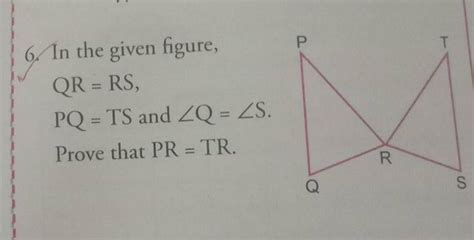 6 In The Given Figure QR RS PQ TS And Q S Prove That PR TR Filo