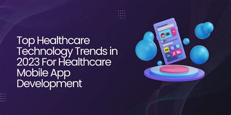 Top Healthcare Technology Trends In 2023 For Healthcare Mobile App