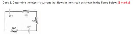 Solved Ques Determine The Electric Current That Flows In Chegg Com