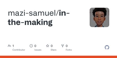 Github Mazi Samuelin The Making