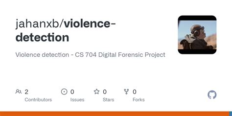 Github Jahanxb Violence Detection Violence Detection Cs 704