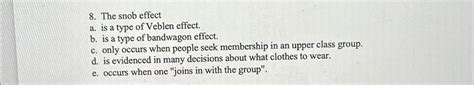 Solved The Snob Effecta ﻿is A Type Of Veblen Effectb ﻿is