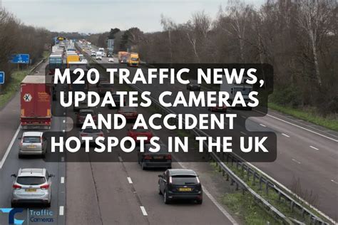 M20 Traffic News Updates Cameras And Accident Hotspots In Uk