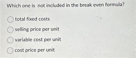 Solved Which One Is Not Included In The Break Even