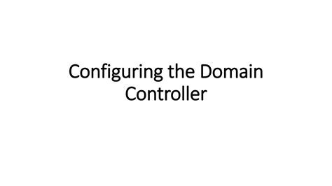 Install Active Directory And Configure Domain Controller Pptx