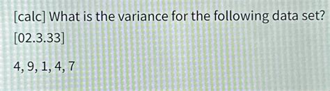 Solved Calc What Is The Variance For The Following Data Chegg