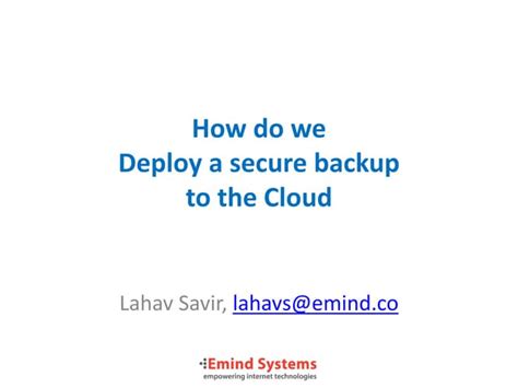 Deploying Secure Backup On To The Cloud Ppt