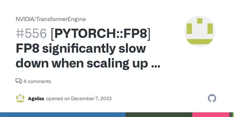 [pytorch Fp8] Fp8 Significantly Slow Down When Scaling Up To 1000 Gpus · Issue 556 · Nvidia