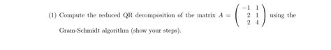 Solved 1 Compute The Reduced Qr Decomposition Of The