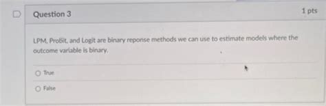 Solved Lpm Probit And Logit Are Binary Reponse Methods We