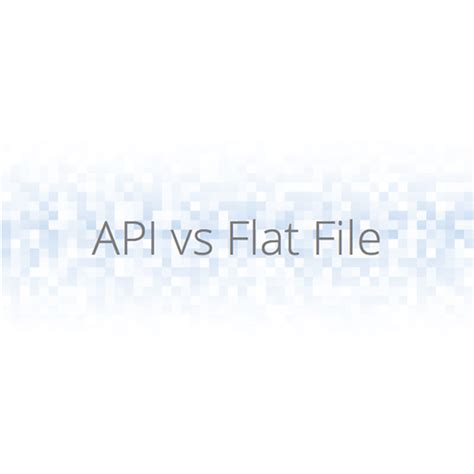 Data Distribution 4 Tips And Use Cases For API Vs Flat Files