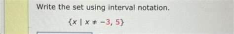 Solved Write The Set Using Interval Notation X Mid