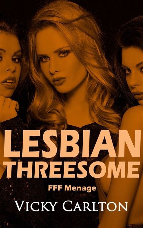 Lesbian Threesome Fff Menage Ebook Vicky Carlton 1230006457051 Boeken Bol