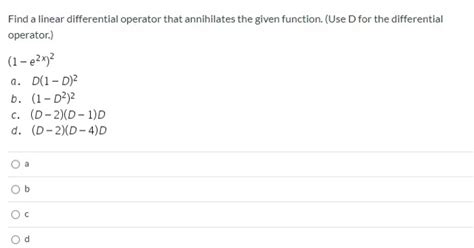 Solved Find A Linear Differential Operator That Annihilates Chegg Com