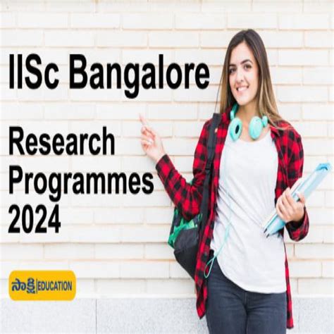 IISc Bangalore Research Programmes Sakshi Education