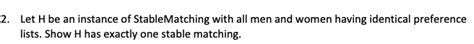 Solved Let H Be An Instance Of StableMatching With All Men Chegg Com