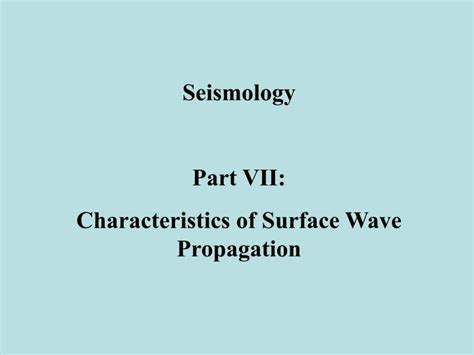 Ppt Seismology Part Vii Characteristics Of Surface Wave Propagation