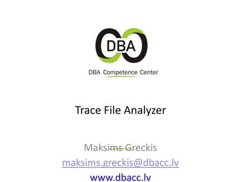 Maksims Greckis Trace File Analyzer Pptx