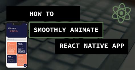 How To Smoothly Animate Your React Native App