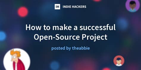 How To Make A Successful Open Source Project Indie Hackers