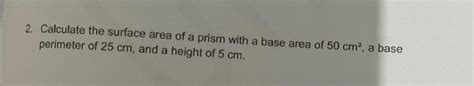 Solved Calculate The Surface Area Of A Prism With A Base Chegg Com