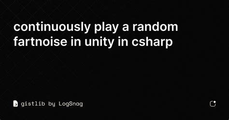 Gistlib Continuously Play A Random Fartnoise In Unity In Csharp