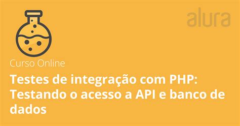 Testes De Integração Com Php Testando O Acesso à Api E Ao Banco De