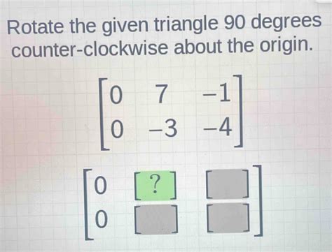 Solved Rotate The Given Triangle 90 Degrees Counter Clockwise About