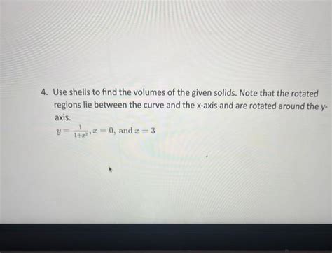 Solved 4 Use Shells To Find The Volumes Of The Given