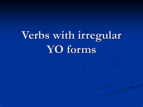 Ppt Verbs With Irregular Yo Forms Powerpoint Presentation Free Download Id 4557318