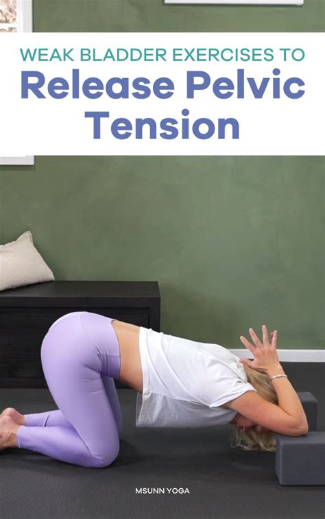 Weak Bladder Exercises To Release Pelvic Tension Pelvic Floor Yoga