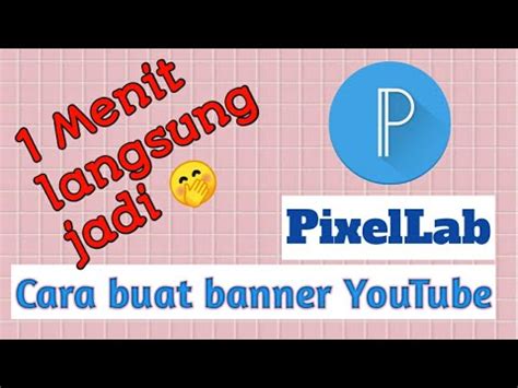 NEW TUTORIAL MEMBUAT BANNER YOUTUBE YANG BENAR PixelLab YouTube