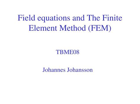 Ppt Field Equations And The Finite Element Method Fem Powerpoint
