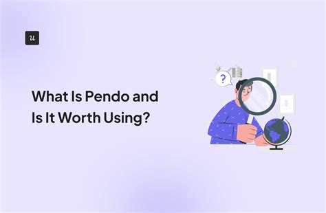 What Is Pendo And Is It Worth Using