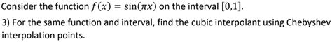 SOLVED Consider The Function F X Sin Ix On The Interval 0 1 3