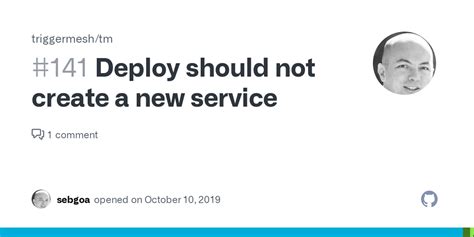 Deploy Should Not Create A New Service Issue Triggermesh Tm Github