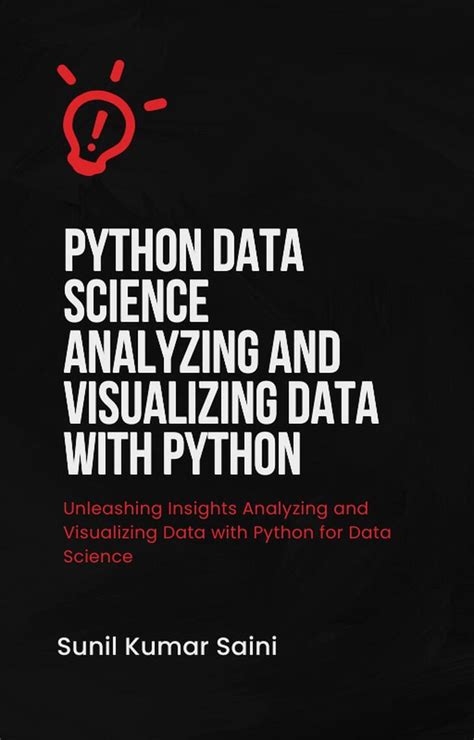 Python Data Science Analyzing And Visualizing Data With Python By Sunil Kumar Saini Ebook