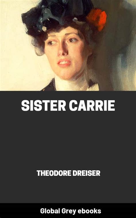 Sister Carrie By Theodore Dreiser Free Ebook Download Global Grey