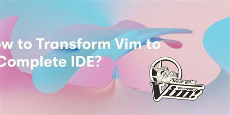 How To Transform Vim To A Complete Ide R Devto