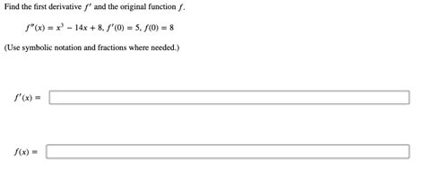 Solved Find The First Derivative F And The Original Chegg Com