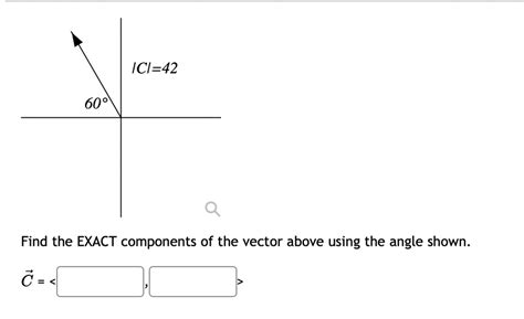 Solved 1câˆš42 009 Find The Exact Components Of The Vector Above