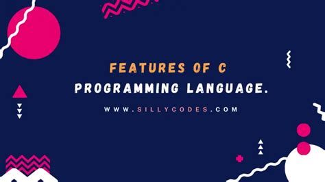 Features Of C Language Characteristics Of C Language Sillycodes