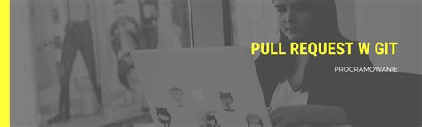 Pull Request W Git Szkoła Devnet